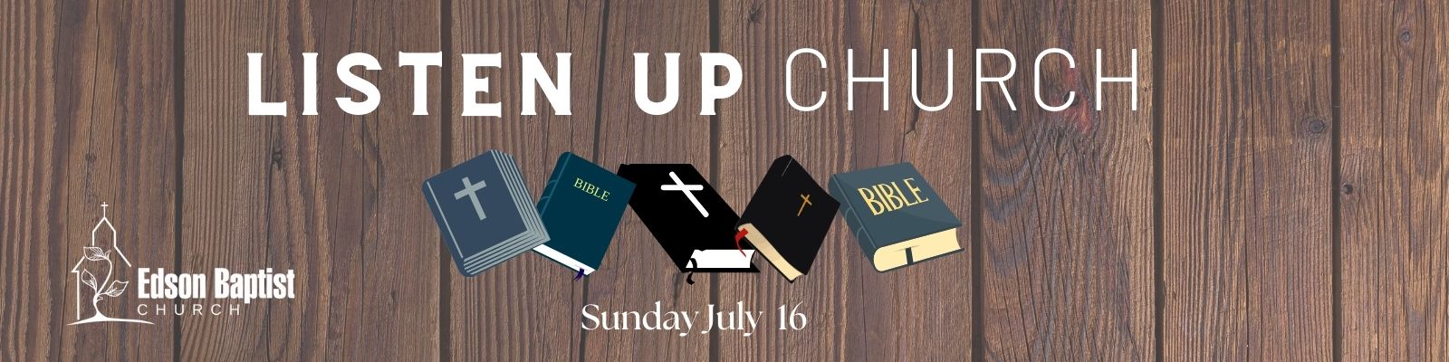 Listen Up Church | July 16, 2023 - Edson Baptist